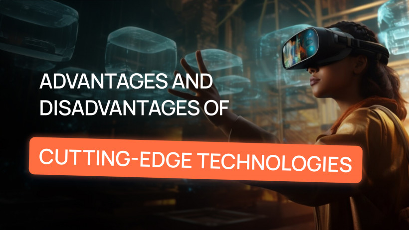 Advantages And Disadvantages Of Cutting Edge Technologies 