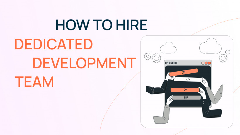 How to Hire Dedicated Development Team: 2024 Guide