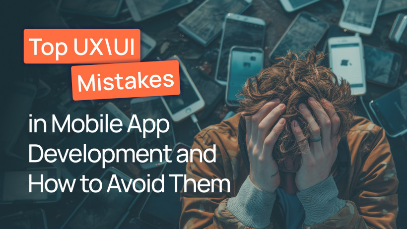 Top 5 UX / UI Design Mistakes to Avoid in Mobile App Development