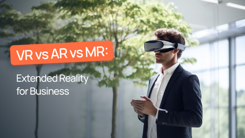 VR vs AR vs MR: Extended Reality for Business