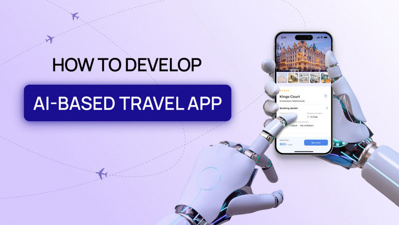 How to Develop AI-Based Travel App: Step-by-Step Guide