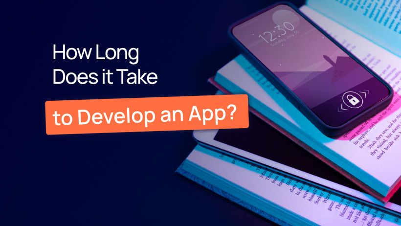 How Long Does It Take to Develop an App in 2024? Full Guide