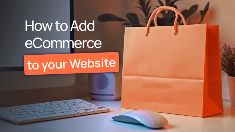 How to Add eCommerce to Your Website: Guide for Newbies