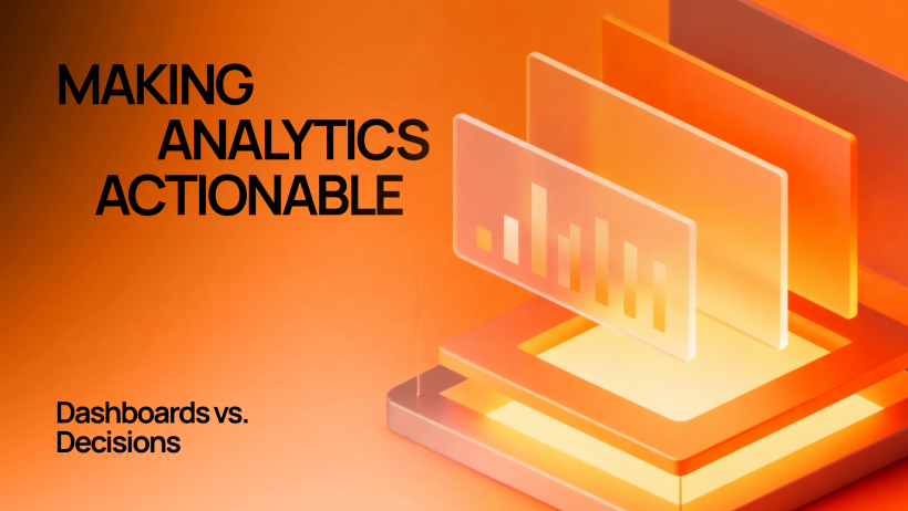 Actionable Analytics: Turning Dashboard Data into Smart Business Decisions