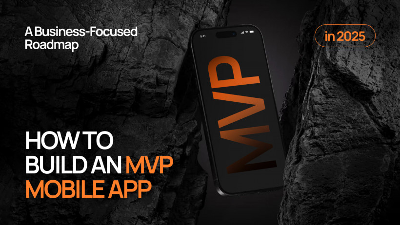How to Build an MVP App in 2025 | Guide for Startups & Entrepreneurs